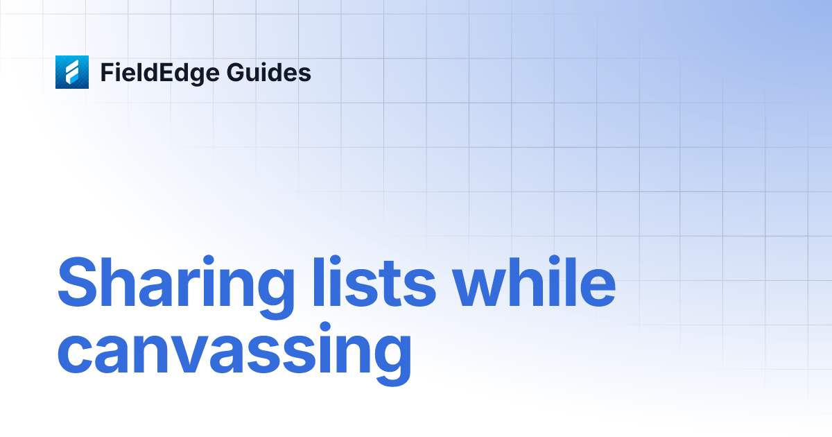 Sharing lists while canvassing | FieldEdge Guides