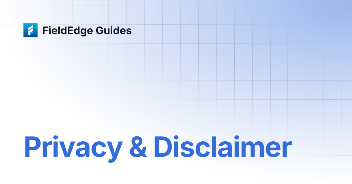 Privacy & Disclaimer | FieldEdge Guides