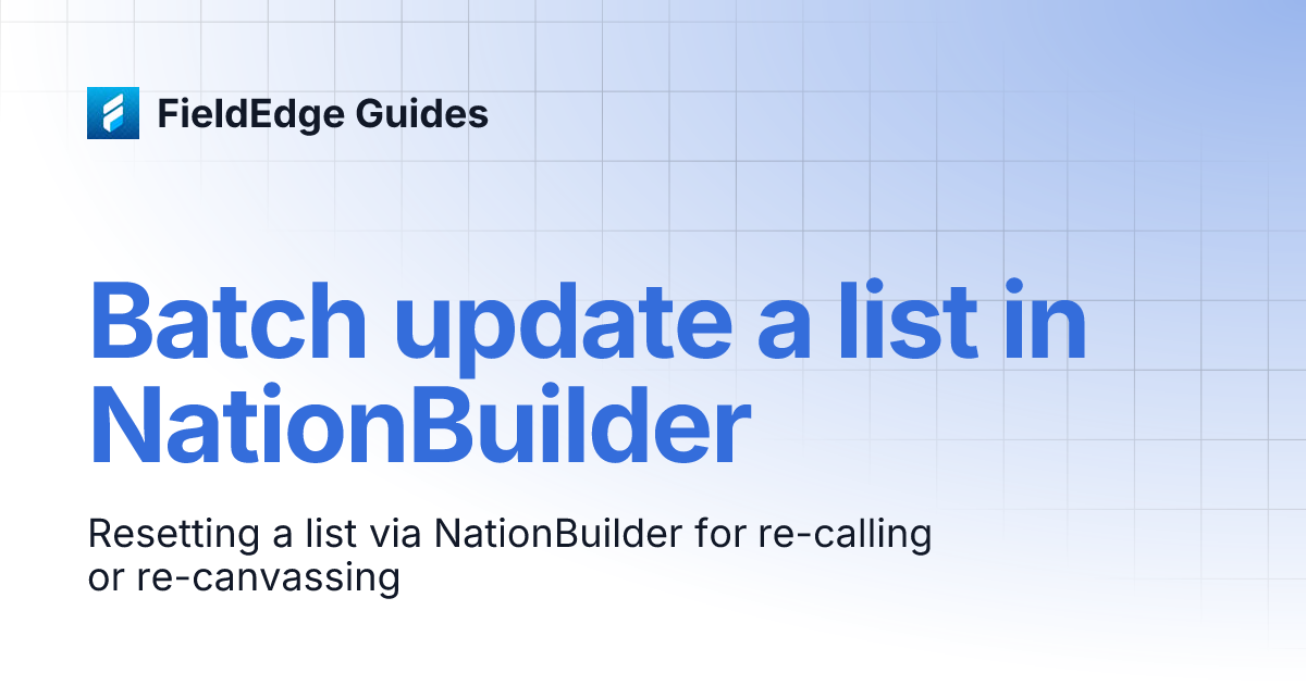 Batch update a list in NationBuilder | FieldEdge Guides
