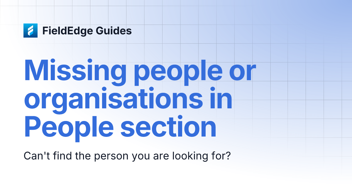Missing people or organisations in People section | FieldEdge Guides