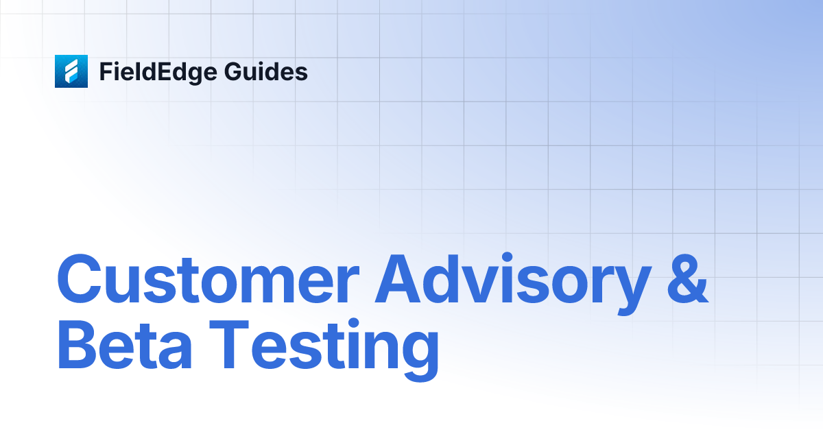 Customer Advisory & Beta Testing | FieldEdge Guides